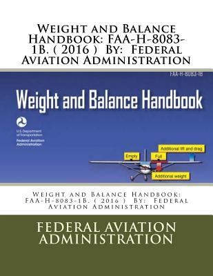 Weight and Balance Handbook: FAA-H-8083-1B. ( 2016 ) By: Federal ...