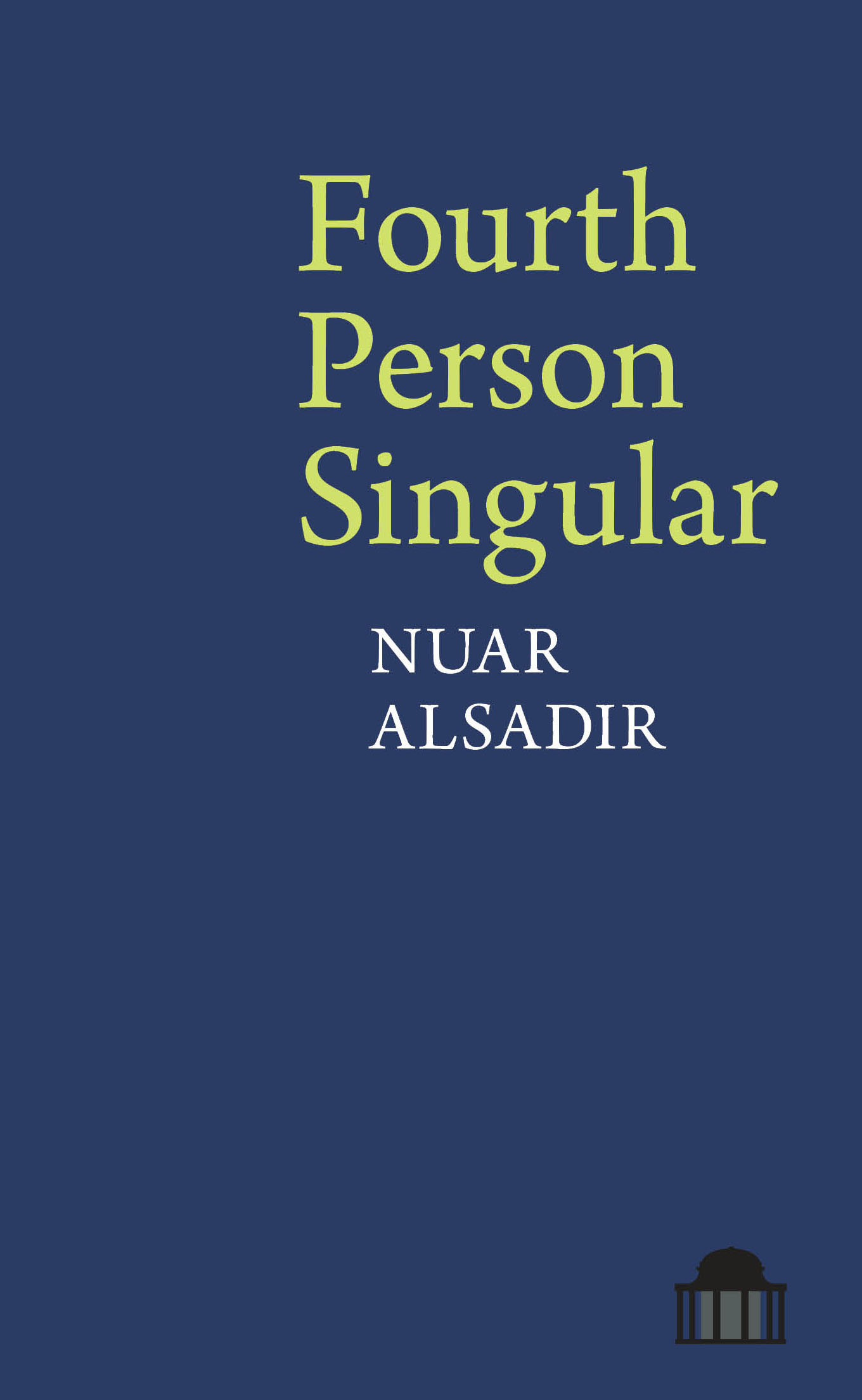 Fourth Person Singular (Pavilion Poetry) by Nuar Alsadir | Goodreads