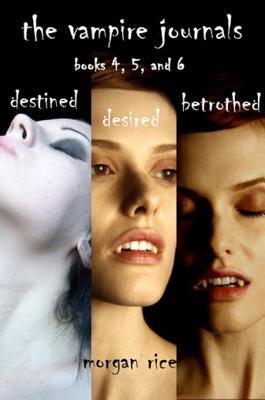 Vampire Journals (Books 4, 5 and 6) by Morgan Rice | Goodreads