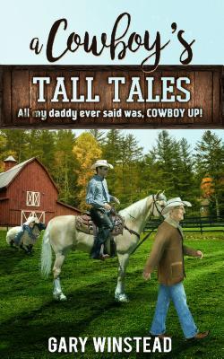 A Cowboy's Tall Tales by Gary Winstead | Goodreads