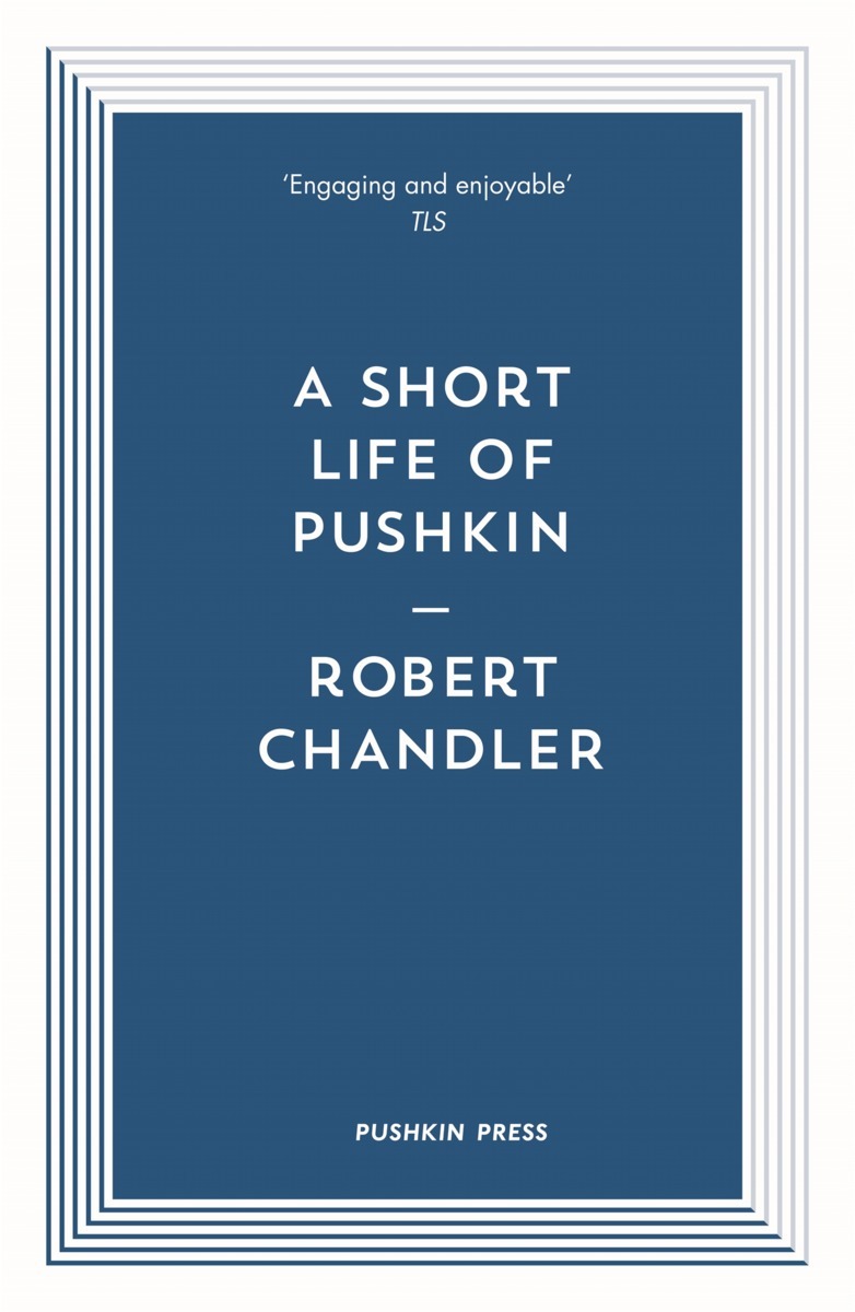 A Short Life of Pushkin (Pushkin Blues) by Robert Chandler | Goodreads