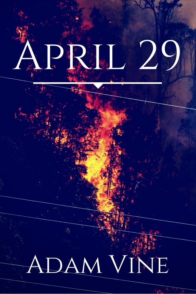 April 29: A Short Story by Adam Vine | Goodreads