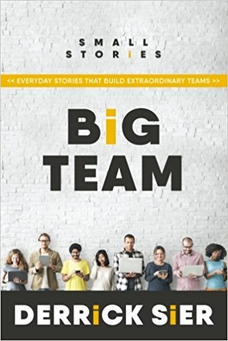 Small Stories. Big Team: Everyday stories that build extraordinary ...