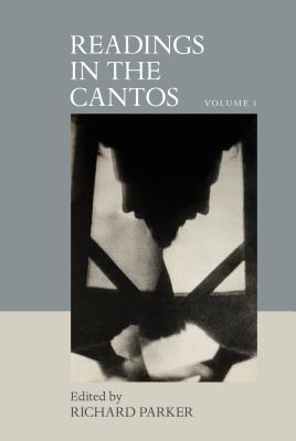 Readings in the Cantos: Volume 1 by Richard Parker | Goodreads