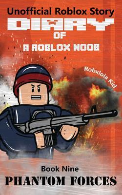 Diary of a Roblox Noob: Phantom Forces by Robloxia Kid | Goodreads