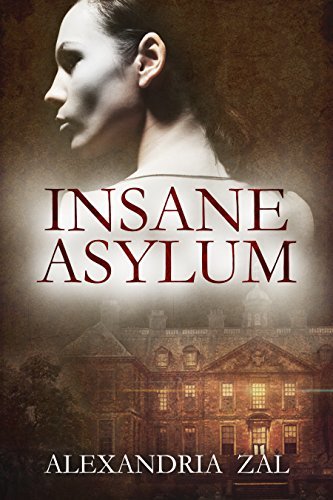Insane Asylum by Alexandria Zal | Goodreads