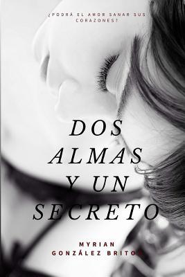 Dos almas y un secreto by Myrian González Britos | Goodreads