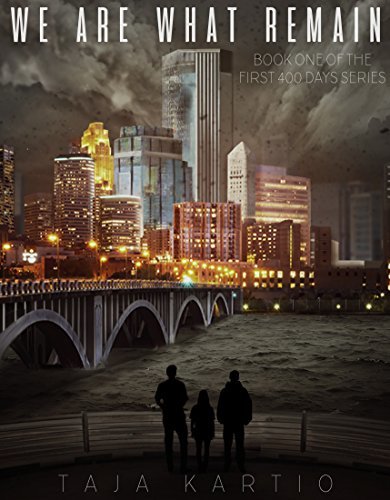 We Are What Remain (The First 400 Days Book 1) by Taja Kartio | Goodreads