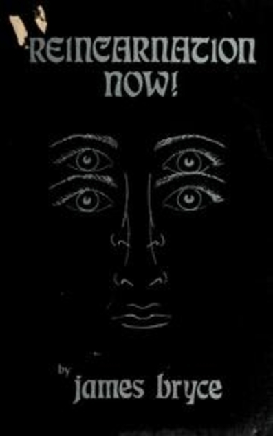 Reincarnation Now! by James Bryce | Goodreads