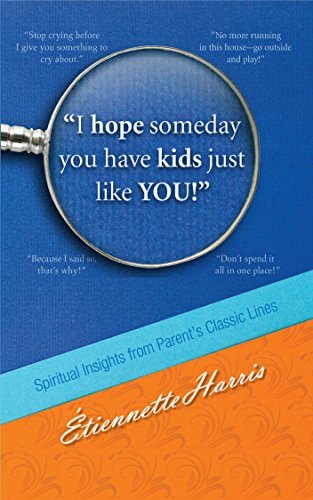 I Hope Someday You Have Kids Just Like YOU!: Spiritual Insights from ...