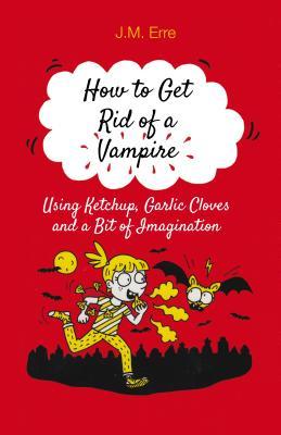 How to Get Rid of a Vampire by J.M. Erre | Goodreads