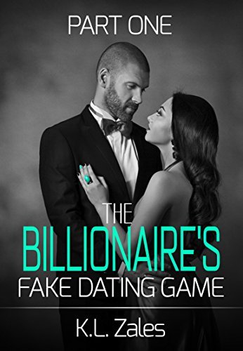 The Billionaire's Fake Dating Game: Part One by K.L. Zales | Goodreads