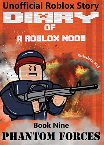 Diary of a Roblox Noob: Phantom Forces by Robloxia Kid | Goodreads