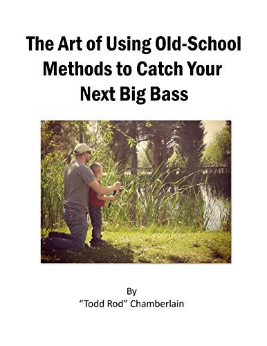 The Art of Using Old-School Methods to Catch Your Next Big Bass by Todd ...