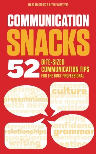 Communication Snacks: 52 Bite-Sized Communication Tips for the Busy ...