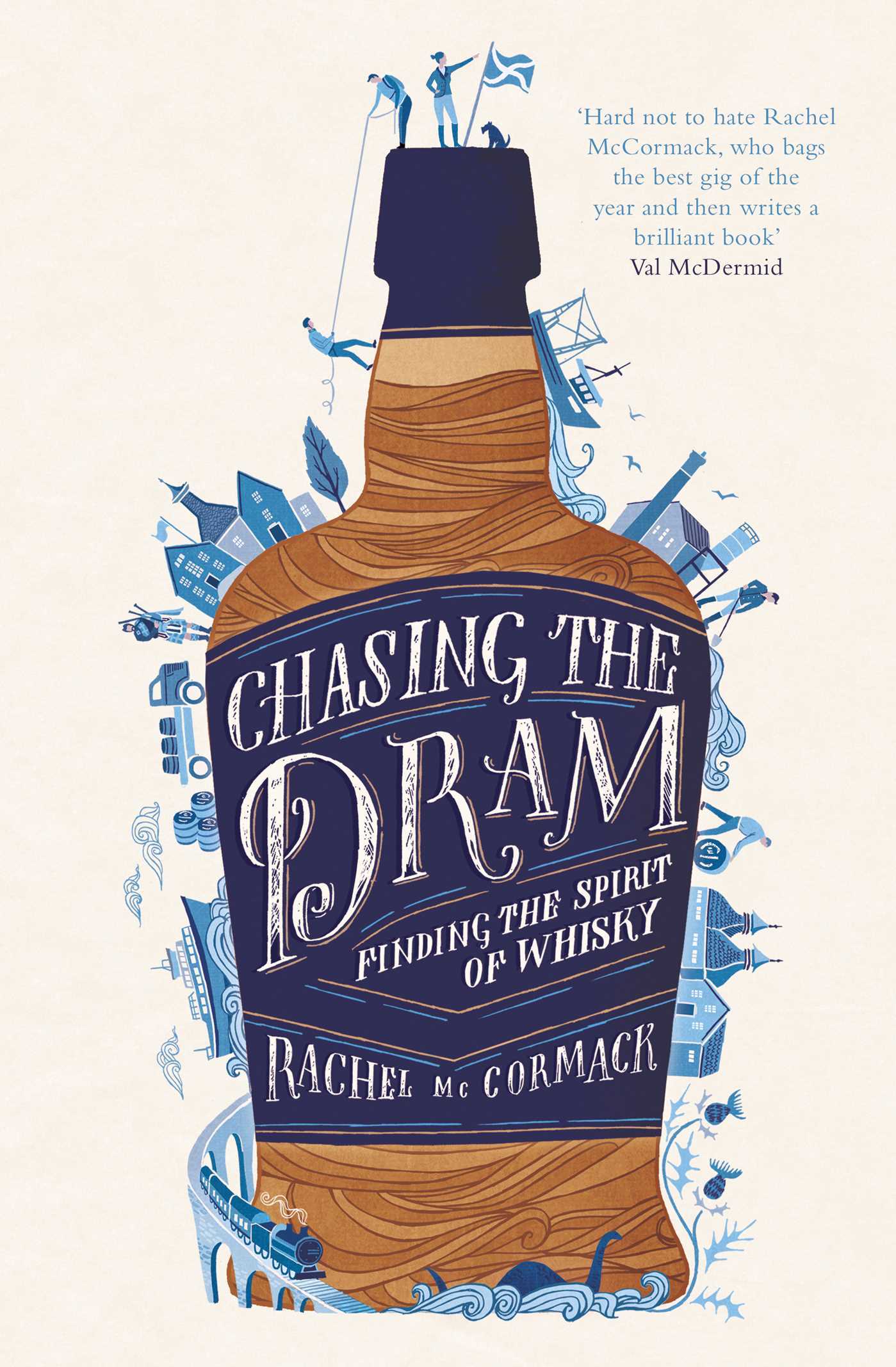 Chasing the Dram: Finding the Spirit of Whisky by Rachel McCormack ...