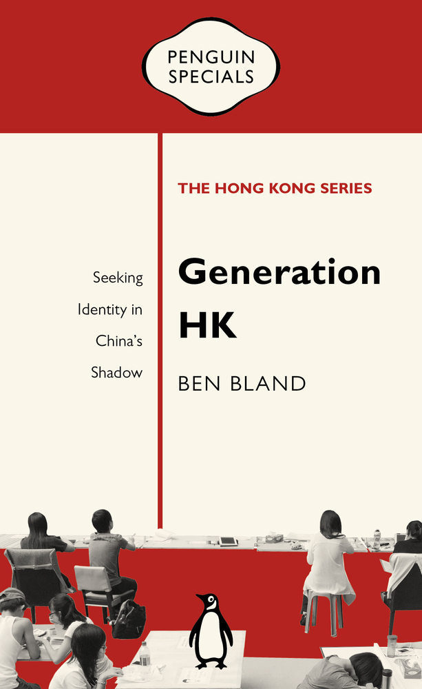 Generation HK: Seeking Identity in China’s Shadow by Ben Bland | Goodreads