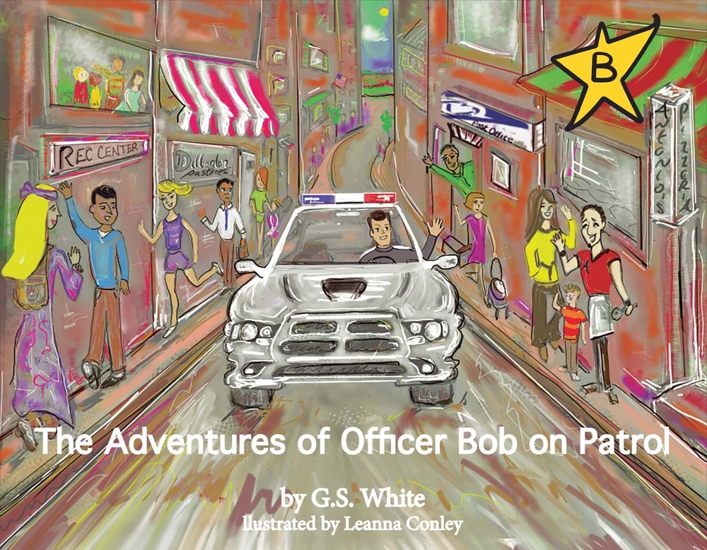 The Adventures of Officer Bob On Patrol (1) by Gregory White | Goodreads