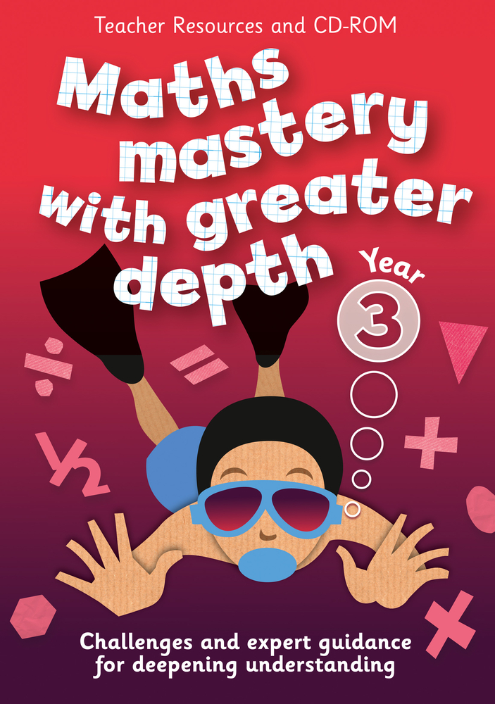 Year 3 Maths Mastery with Greater Depth: Teacher Resources with CD-ROM ...