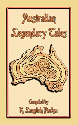 Australian Legendary Tales - 31 Children's Aboriginal Stories from the ...