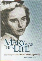Mary Was Her Life: The Story of Maria Teresa Quevedo by R.S.M. Sr. Marie Pierre | Goodreads