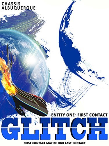 Glitch, Entity One - First Contact: First Contact May Be Our Last ...