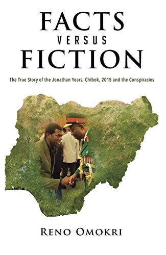Fact Versus Fiction: The True Story of the Jonathan Years, Chibok, 2015 ...