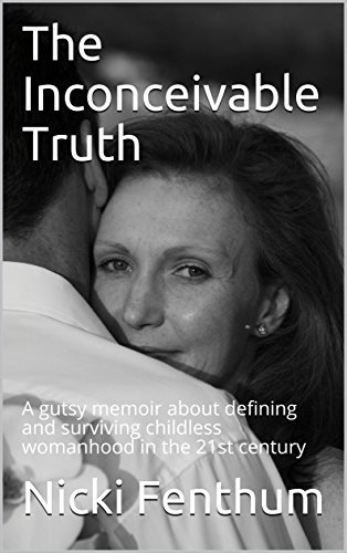 The Inconceivable Truth: A gutsy memoir about defining and surviving ...