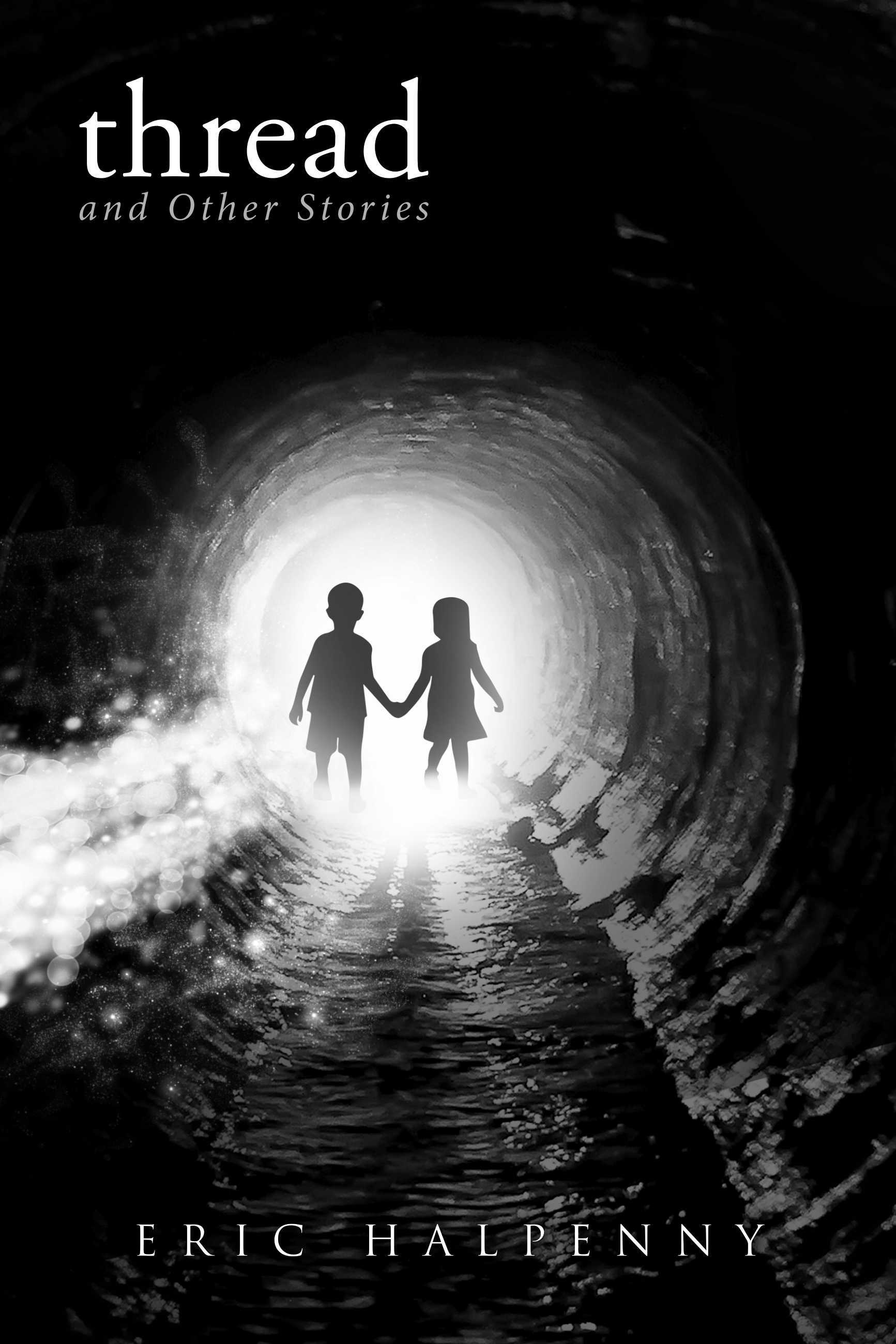 Thread and Other Stories by Eric Halpenny | Goodreads