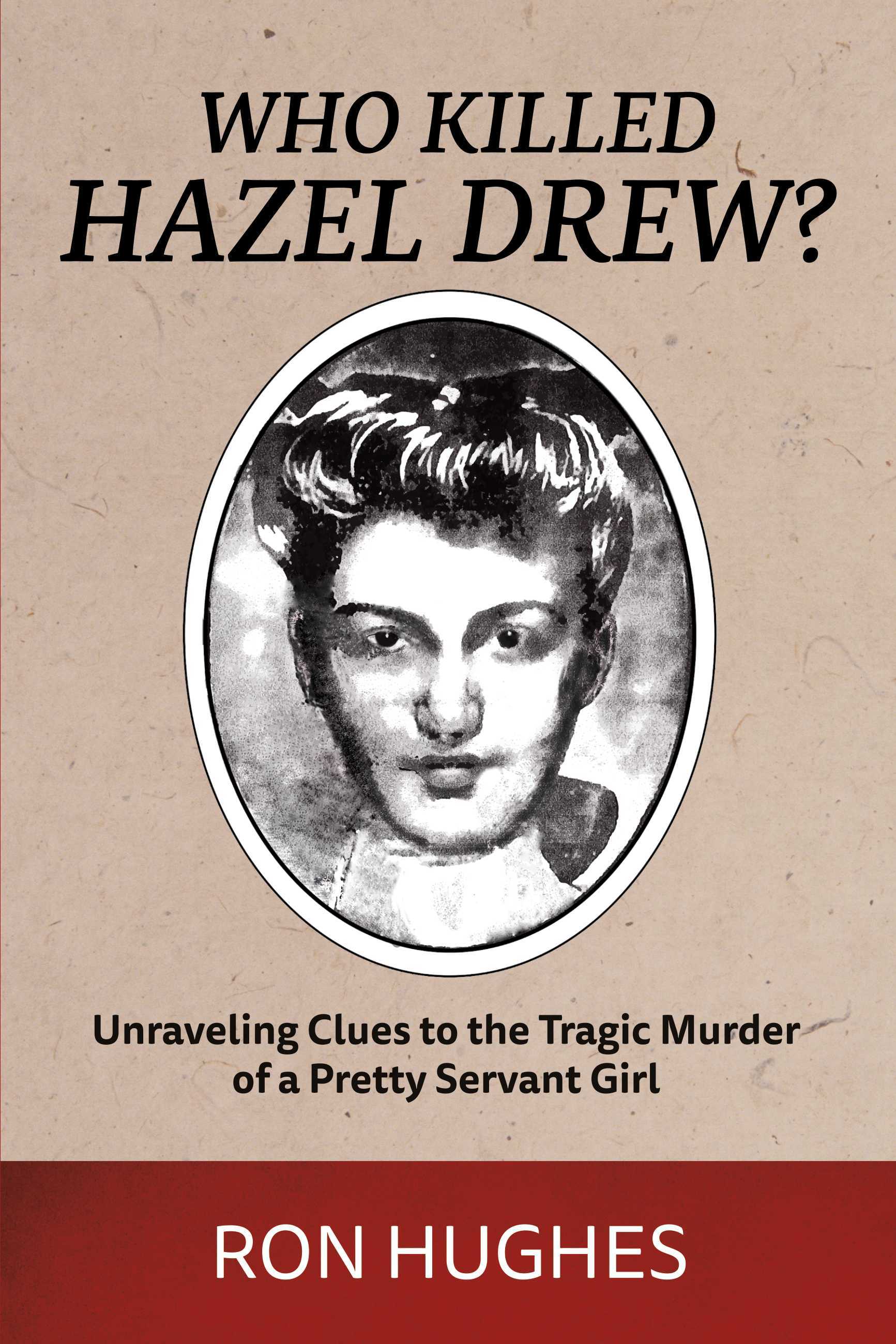 Who Killed Hazel Drew?: Unraveling Clues to the Tragic Murder of a ...