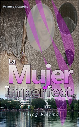 La Mujer Imperfecta (Spanish Edition) by Irving Vierma Muro | Goodreads