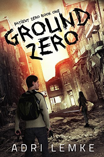 Ground Zero (Patient Zero Book 1) by Adrianne Lemke | Goodreads