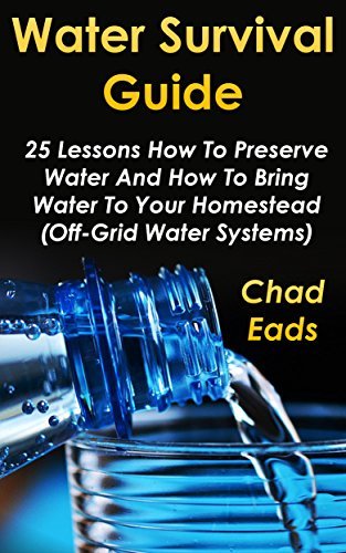 Water Survival Guide: 25 Lessons How To Preserve Water And How To Bring ...