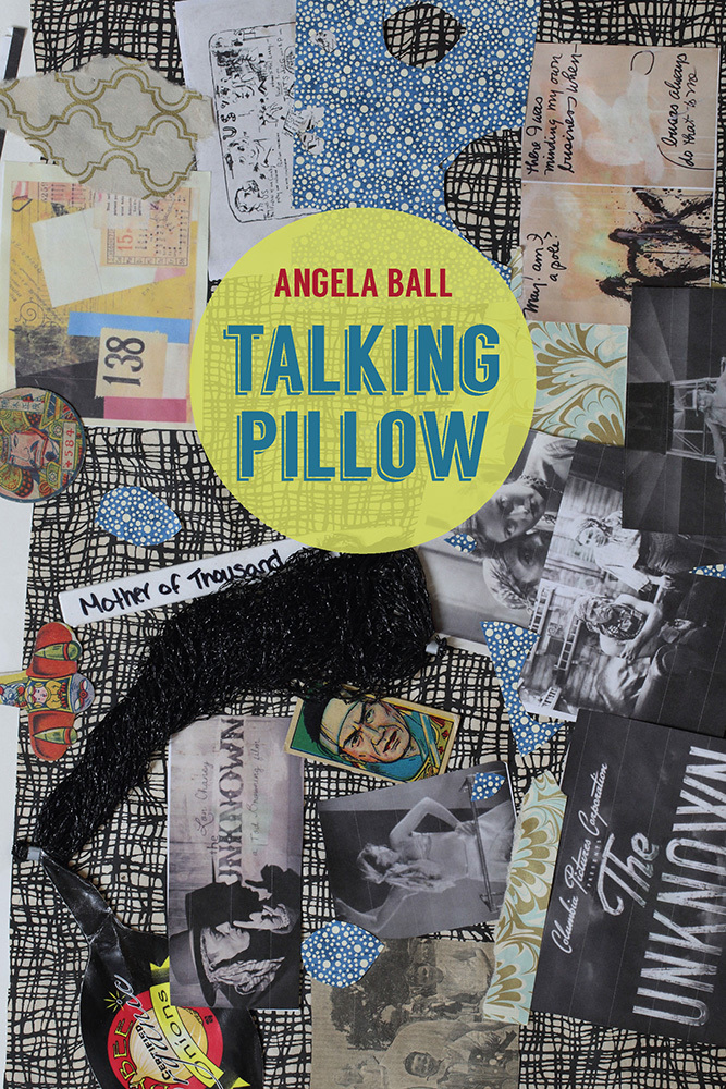 Talking Pillow (Pitt Poetry Series) by Angela Ball | Goodreads