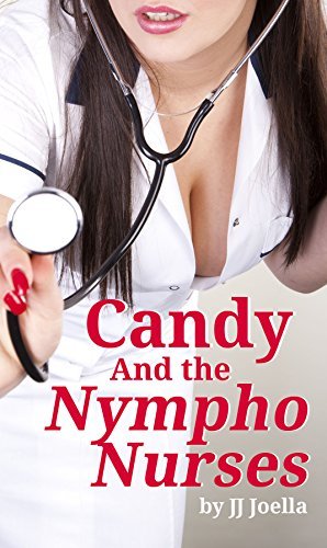 Candy and the Nympho Nurses by J.J. Joella | Goodreads