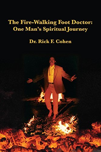 The Fire-Walking Foot Doctor: One Man's Spiritual Journey by Dr. Rick ...