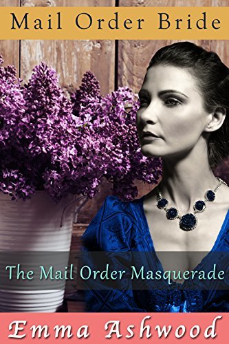 Mail Order Bride: The Mail Order Masquerade by Emma Ashwood | Goodreads