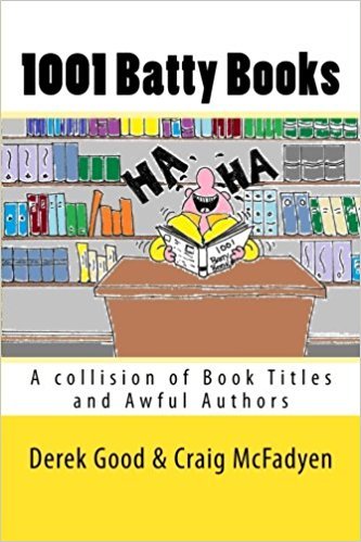 1001 Batty Books: A collision of Book Titles and Awful Authors by Derek ...