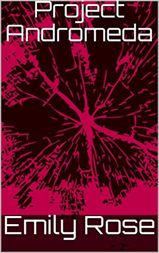 Project Andromeda by Emily Rose | Goodreads