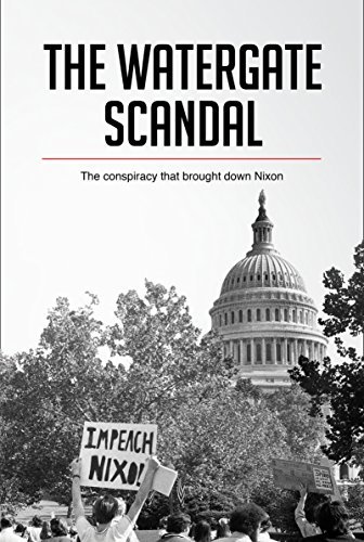 The Watergate Scandal: The conspiracy that brought down Nixon by ...