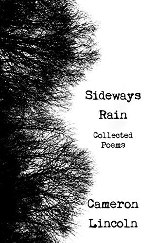 Sideways Rain - Collected Poems by Cameron Lincoln | Goodreads