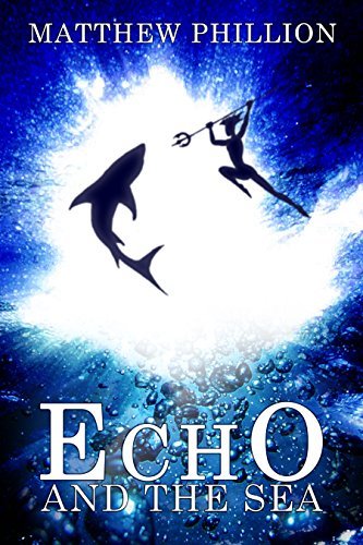 Echo and the Sea by Matthew Phillion | Goodreads