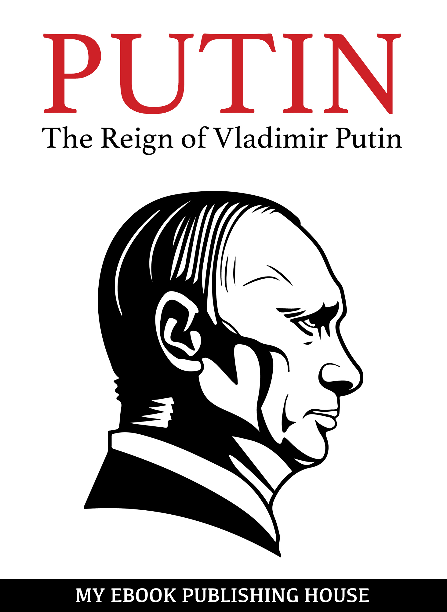 Putin: The Reign of Vladimir Putin: An Unauthorized Biography by My ...