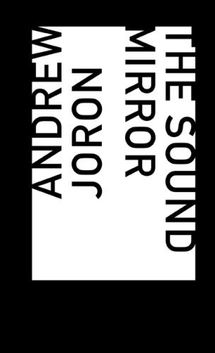The Sound Mirror by Andrew Joron | Goodreads
