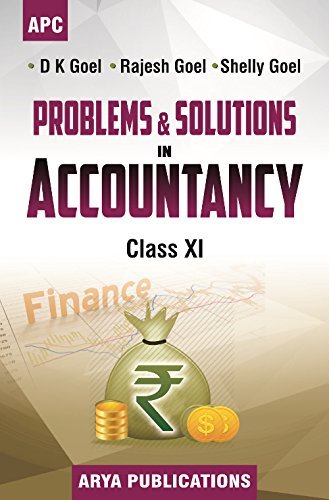 Problems & Solutions in Accountancy Class- XI by D.K. Goel Rajesh Goel ...