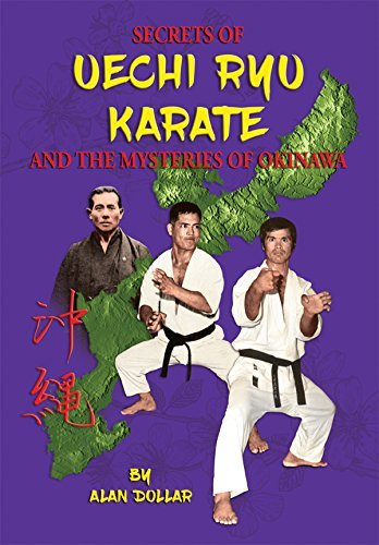 Secrets Of Uechi Ryu Karate And The Mysteries Of Okinawa by Alan D ...