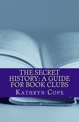 The Secret History A Guide For Book Clubs By Kathryn Cope Goodreads the-secret-history-a-guide-for-book-clubs-by-kathryn-cope-goodreads