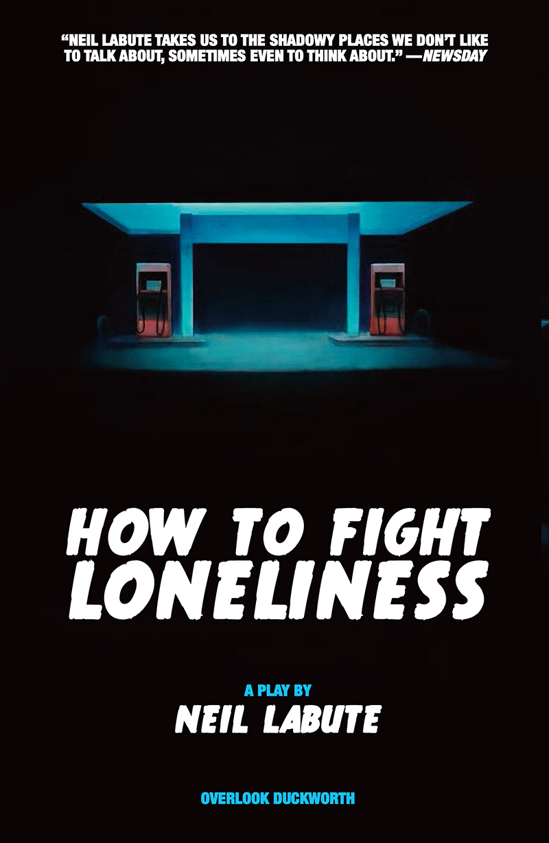 How to Fight Loneliness: A Play by Neil LaBute | Goodreads