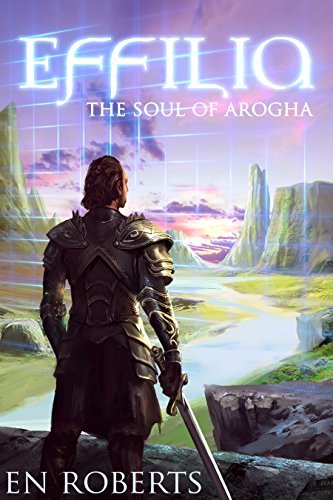 Effilia: The Soul of Arogha by E.N. Roberts | Goodreads