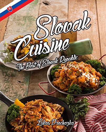 Slovak Cuisine: The Best of Slovak Republic by Lukas Prochazka | Goodreads